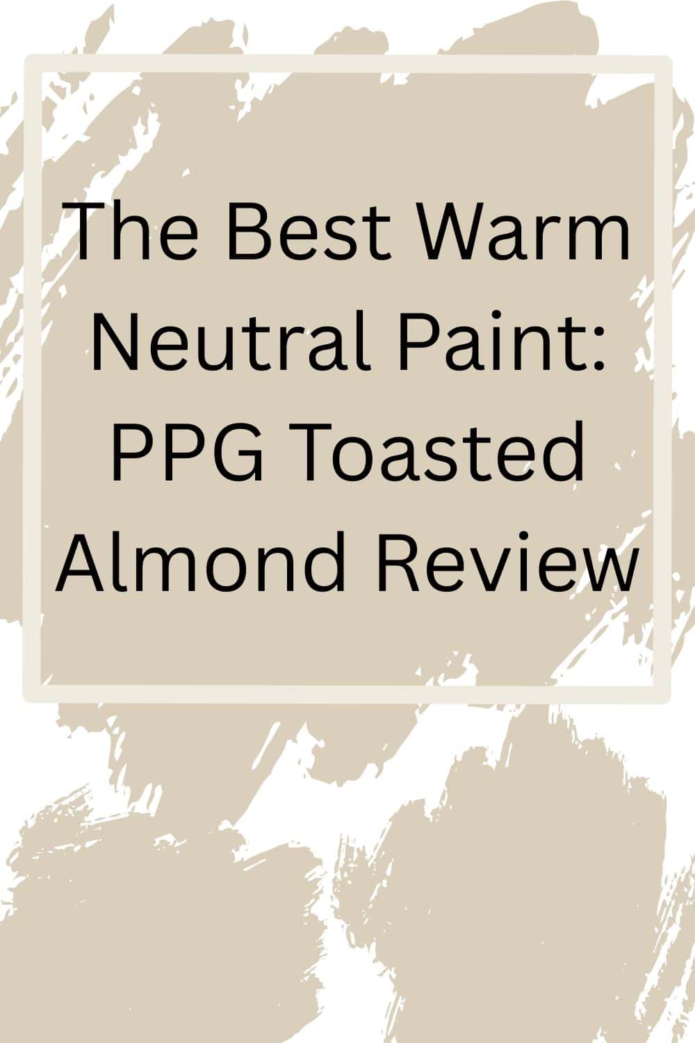 Toasted Almond PPG1097-3 Review - westmagnoliacharm.com